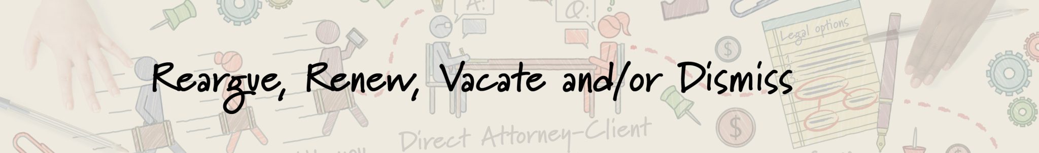 Motions to Reargue, Renew, Vacate and/or Dismiss